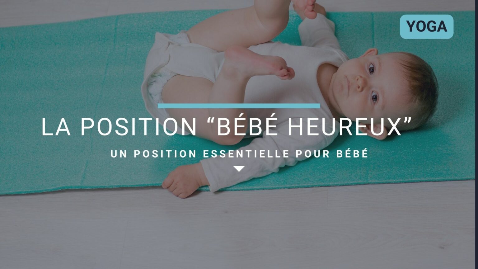 Pourquoi la position "Bébé Heureux" est essentielle en yoga pour les ...